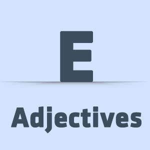 Adjectives that start with E - Complete List of E Adjectives