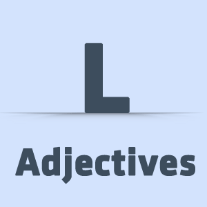 Adjectives that start with L | 900+ L Adjectives