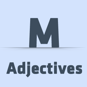Adjectives that start with M | 1400+ M Adjectives