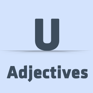 Adjectives that start with U | List of 1000+ U Adjectives