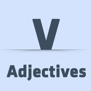 Adjectives that start with V | List of 400+ "V" Adjectives
