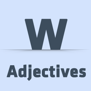 Adjectives that start with W | List of 300+ "W" Adjectives