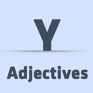 Adjectives that start with Y | List of "Y" Adjectives