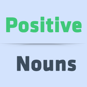 Positive Nouns | List of 250 Best English Positive Nouns