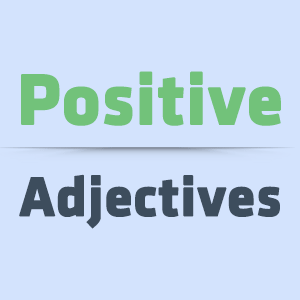 Positive Adjectives to Describe Someone