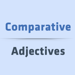 Comparative Adjectives - List of Comparative Adjective Examples