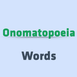 50 Onomatopoeia Words - List of Onomatopoeia Examples